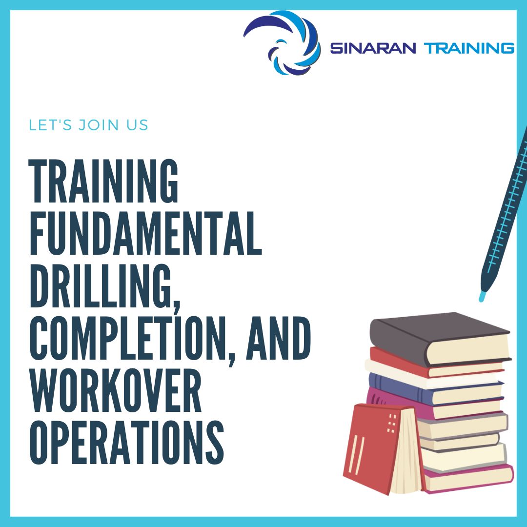 TRAINING FUNDAMENTAL DRILLING, COMPLETION, AND WORKOVER OPERATIONS | Sinaran Training