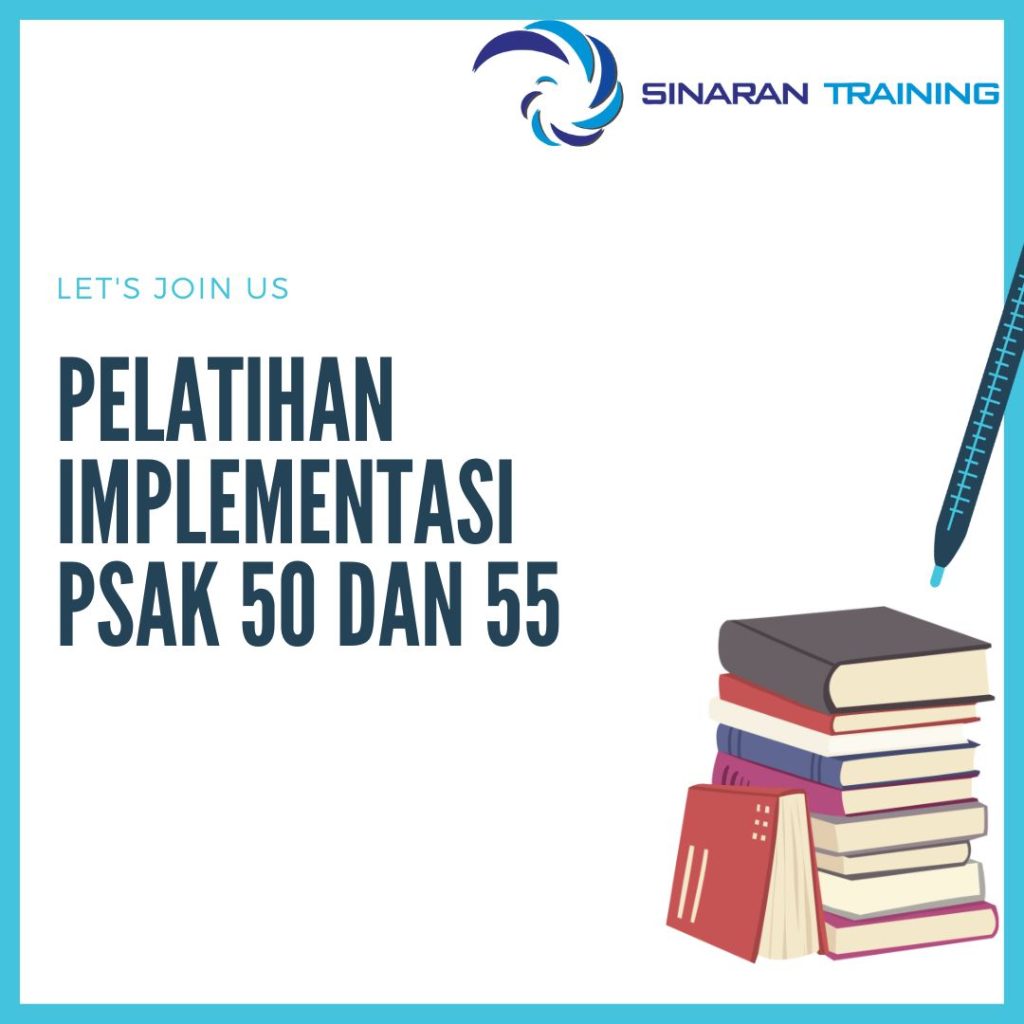 PELATIHAN IMPLEMENTASI PSAK 50 DAN 55 | Sinaran Training