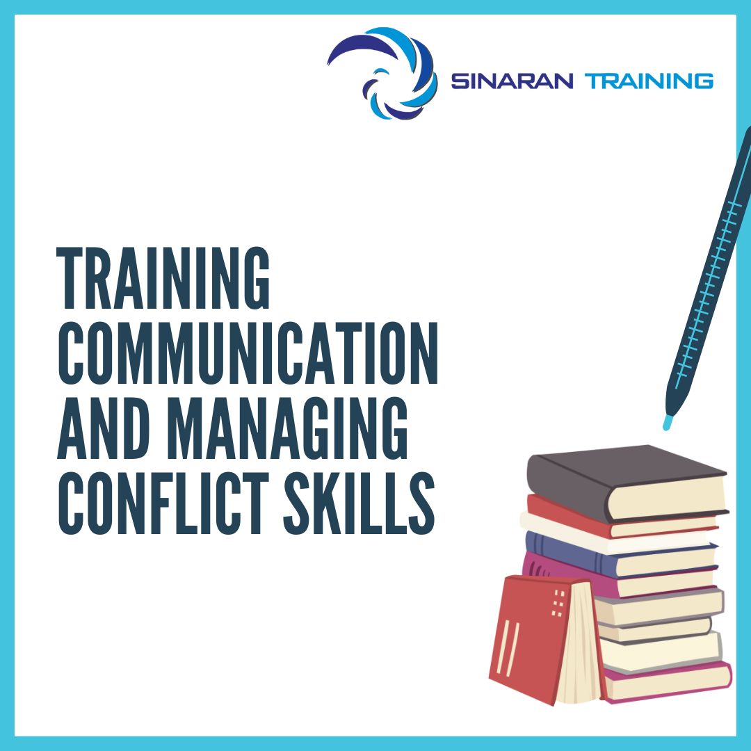 TRAINING COMMUNICATION AND MANAGING CONFLICT SKILLS | Sinaran Training