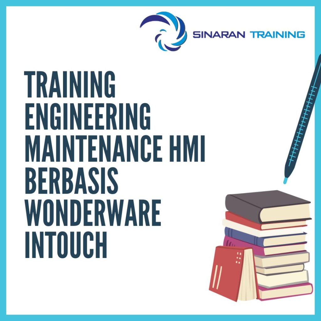 TRAINING ENGINEERING MAINTENANCE HMI BERBASIS WONDERWARE INTOUCH | Sinaran Training