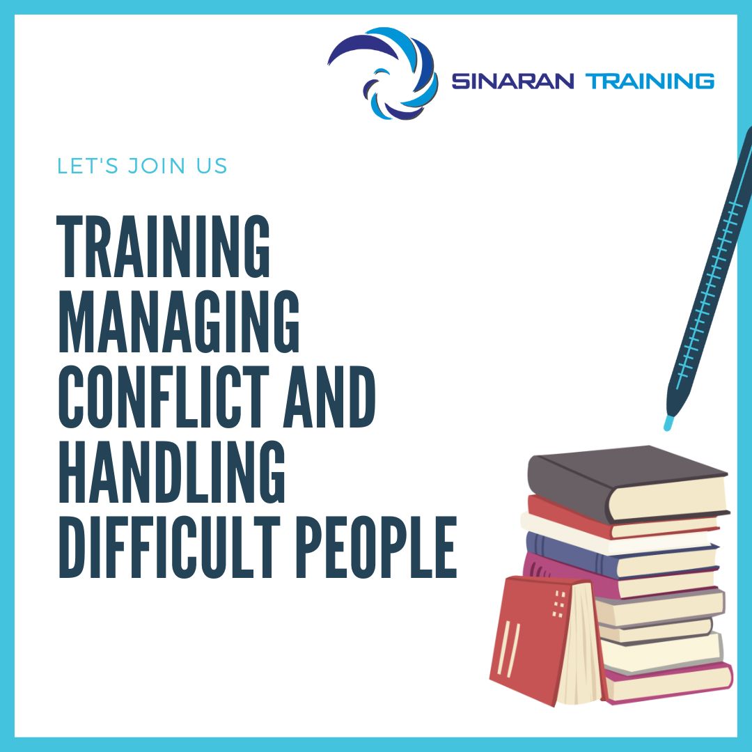 TRAINING MANAGING CONFLICT AND HANDLING DIFFICULT PEOPLE | Sinaran Training