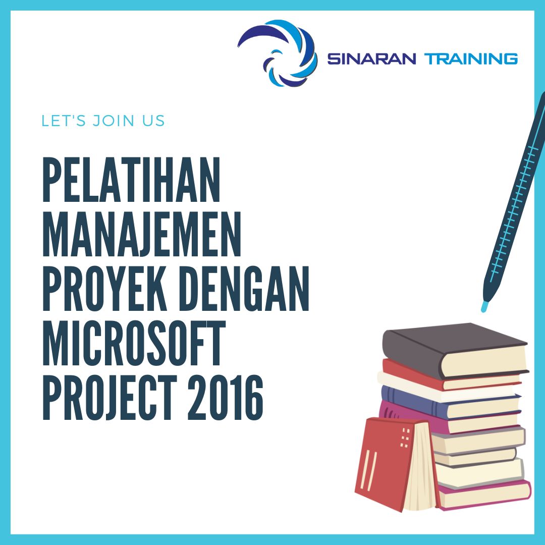 PELATIHAN MANAJEMEN PROYEK DENGAN MICROSOFT PROJECT 2016 | Sinaran Training