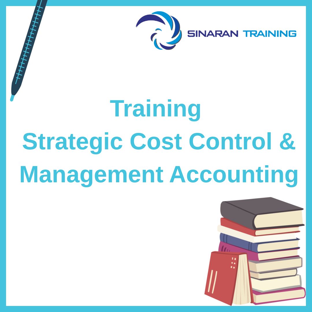 TRAINING STRATEGIC COST CONTROL & MANAGEMENT ACCOUNTING | Sinaran Training